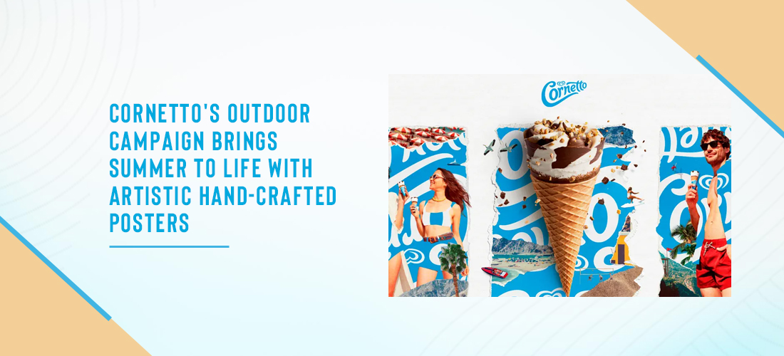 Cornetto's outdoor campaign brings summer to life with artistic hand ...