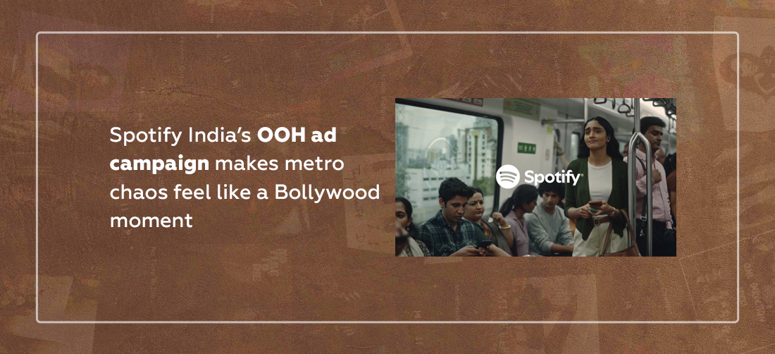 Spotify India OOH Campaign Transforms Metro Chaos Into Bollywood Moments