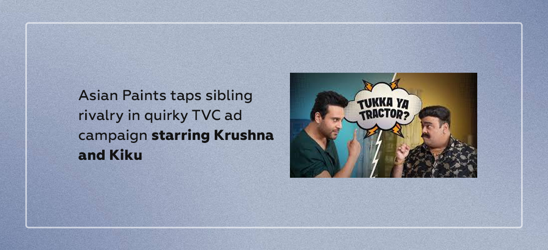 Asian Paints taps sibling rivalry in quirky TVC ad campaign starring ...