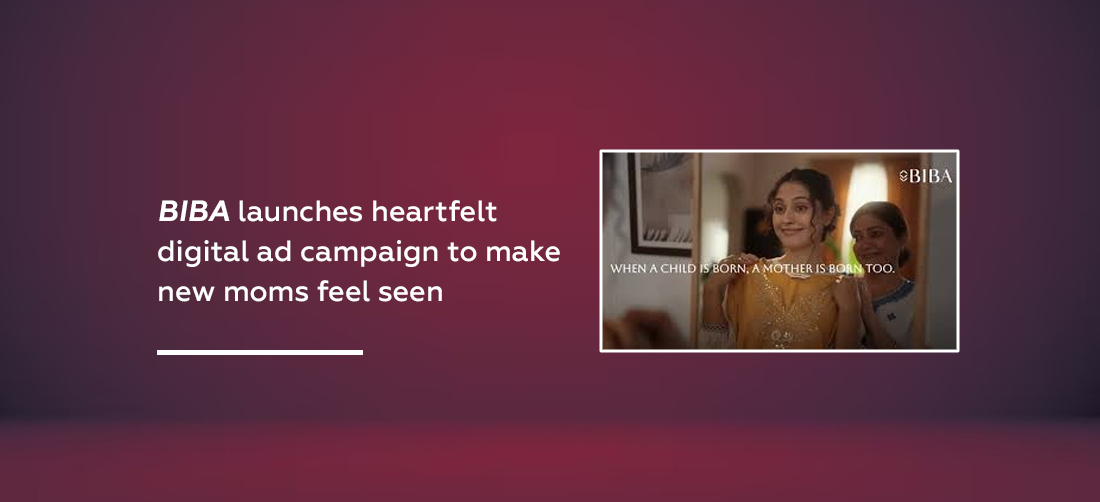 BIBA launches heartfelt digital ad campaign to make new moms feel seen